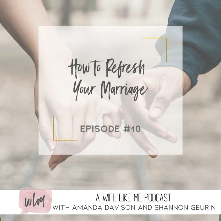 How to Refresh Your Marriage - Episode 10 - A Wife Like Me