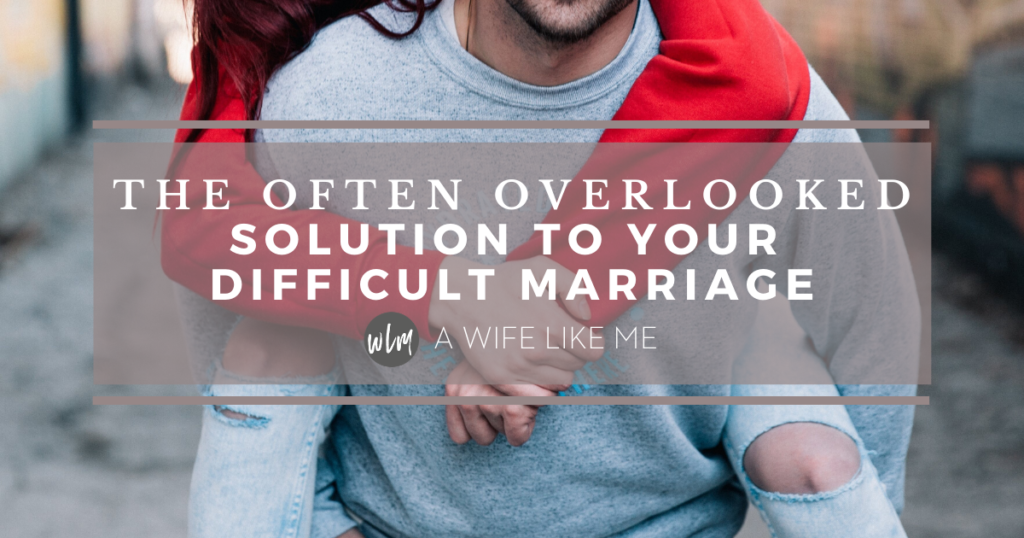 The Often Overlooked Solution to Your Difficult Marriage - Beth ...
