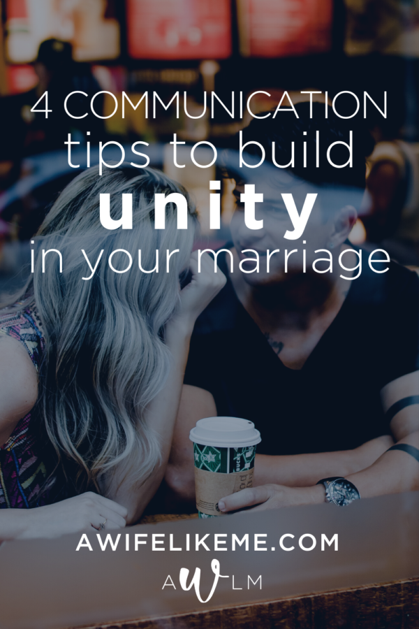 4 Communication Tips to Build Unity in Your Marriage - A Wife Like Me