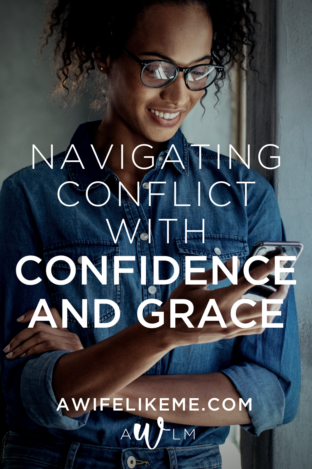 Navigating Conflict with Confidence and Grace - A Wife Like Me