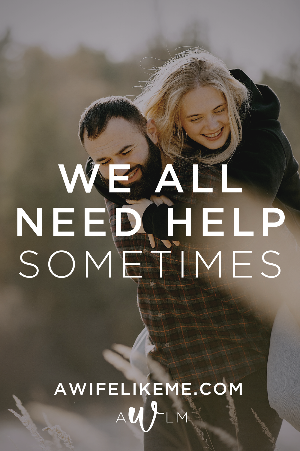 We All Need Help Sometimes - A Wife Like Me