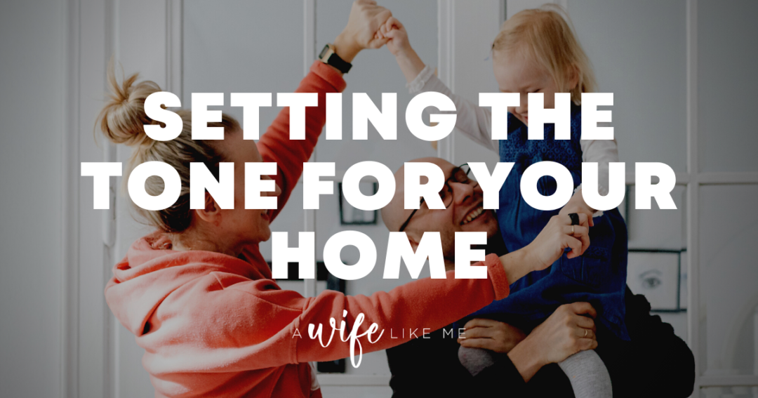 Setting The Tone for Your Home - A Wife Like Me